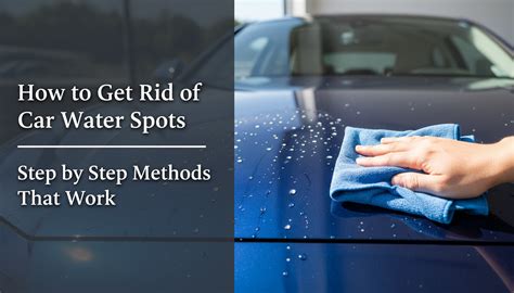 How To Get Rid Of Car Water Spots Step By Step Methods That Work