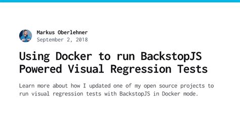 Using Docker To Run Backstopjs Powered Visual Regression Tests Markus Oberlehner