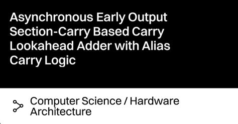Asynchronous Early Output Section Carry Based Carry Lookahead Adder