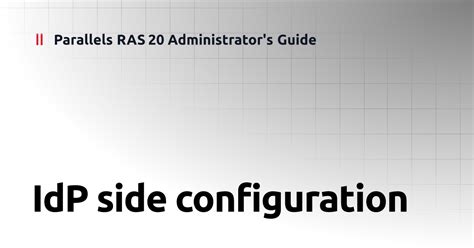 idp side configuration parallels ras 20 administrator s guide