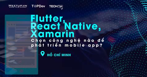 Flutter React Native Xamarin Chọn Công Nghệ Nào để Phát Triển