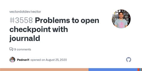 Problems To Open Checkpoint With Journald · Issue 3558 · Vectordotdevvector · Github