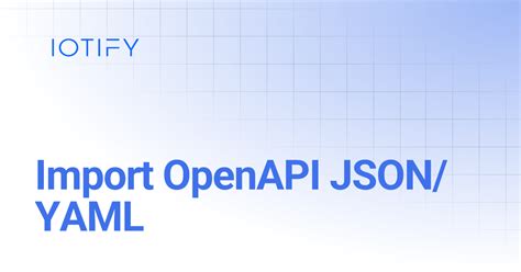 Import Openapi Json Yaml Iotify Network Simulator