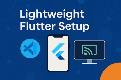 Kumotechs Lightweight Flutter Development Environment Setup For