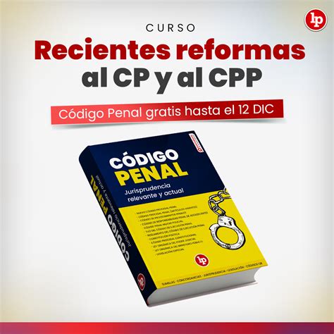 Curso Recientes Reformas Al Código Penal Y Al Código Procesal Penal Inicio 14 De Diciembre De