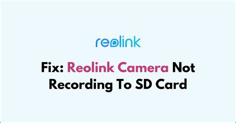 How To Fix Reolink Camera Not Recording To Sd Card Networkbuildz