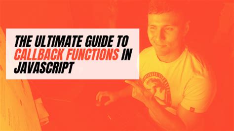 The Ultimate Guide To Callback Functions In Javascript Become A