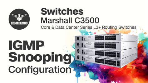 Igmp Snooping Configuration Commando Marshall C3500 Series Core