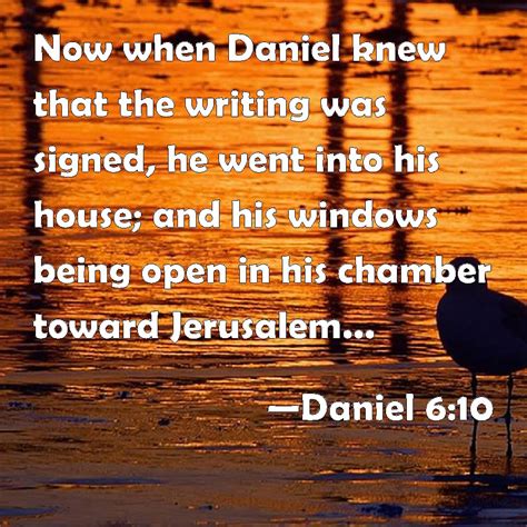 Daniel 610 Now When Daniel Knew That The Writing Was Signed He Went