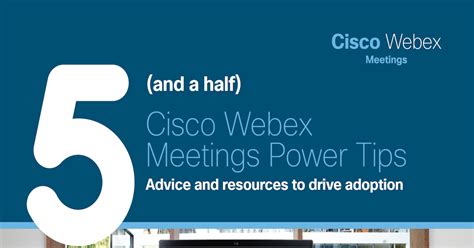Cisco Webex Meetings Power Tips Advice And Resources To Drive Adoption Consiliant Technologies
