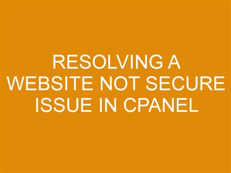 resolving a website not secure issue in cpanel every day cart