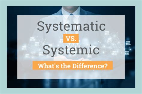 Systematic Vs Systemic Whats The Difference