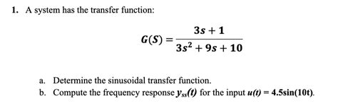 Solved 1 A System Has The Transfer Function 3s 1 Gs