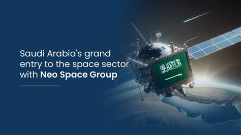 Saudi Arabias Grand Entry To The Space Sector