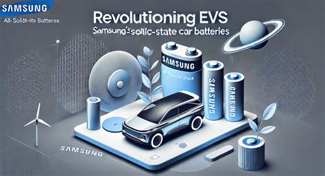Revolutionizing Evs Samsungs Breakthrough In All Solid State Car