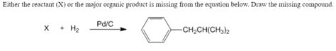 Solved Either the reactant (X) or the major organic product | Chegg.com