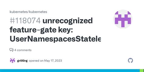 Unrecognized Feature Gate Key Usernamespacesstatelesspodssupport · Issue 118074 · Kubernetes