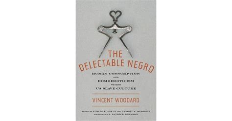 The Delectable Negro Human Consumption And Homoeroticism Within Us