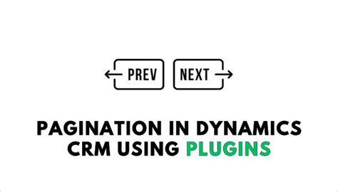 Exploring Pagination Techniques In Dynamics 365 Crm Using C Plugins