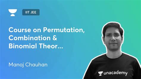 iit jee course on permutation combination and binomial theorem [basic to advanced] by unacademy