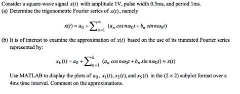 Solved Consider A Square Wave Signal X T With Amplitude Iv Chegg