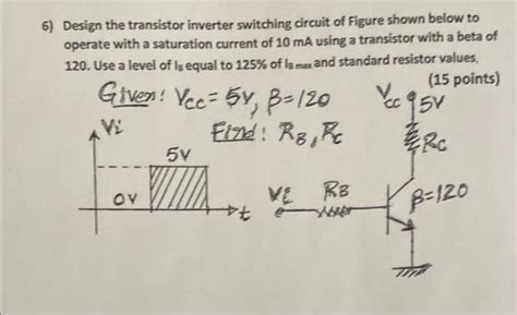 Solved 6 Design The Transistor Inverter Switching Circuit Chegg Com