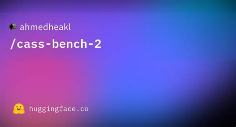 Ahmedheaklcass Bench 2 · Datasets At Hugging Face