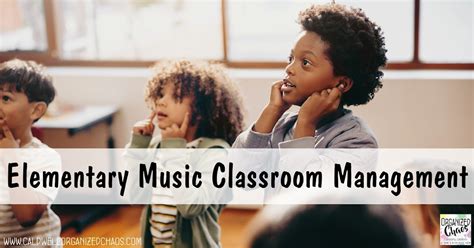 Elementary Music Classroom Management Organized Chaos