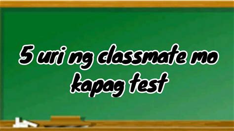5 Uri Ng Classmate Mo Pag Test Youtube