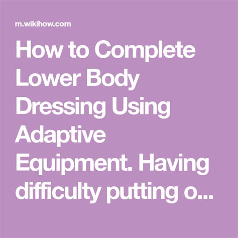 How To Complete Lower Body Dressing Using Adaptive Equipment Artofit