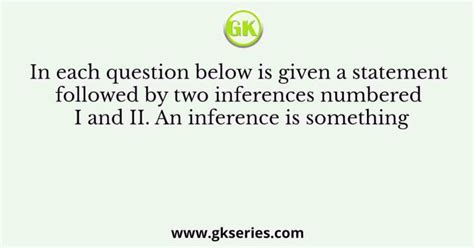 In Each Question Below Is Given A Statement Followed By Two Inferences