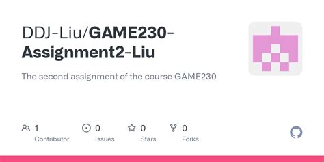 Github Ddj Liugame230 Assignment2 Liu The Second Assignment Of The Course Game230
