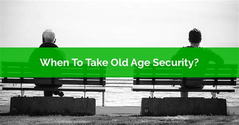 When To Take Old Age Security Should You Delay Oas To Get The Maximum