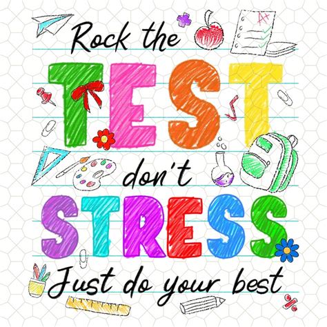 Rock The Test Dont Stress Do Your Best Test Day Png You Got This Png