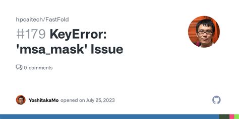 Keyerror Msamask Issue · Issue 179 · Hpcaitechfastfold · Github