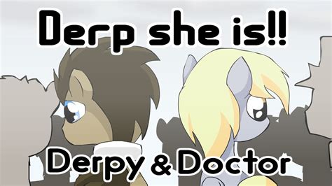 Derp She Is Derpy And Doctor Youtube