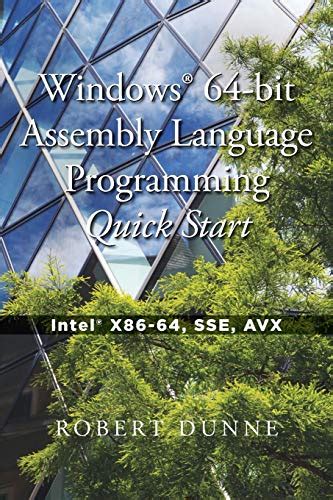 Windows 64 Bit Assembly Language Programming Quick Start Intel X86 64 Sse Avx Dunne Robert