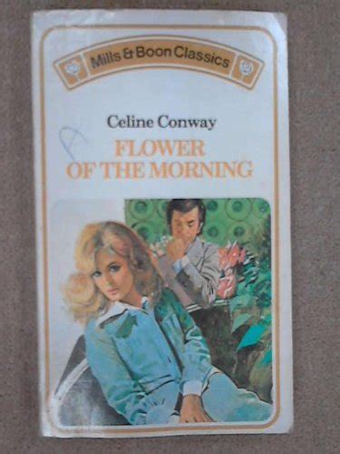 Flower Of The Morning By Celine Conway Goodreads