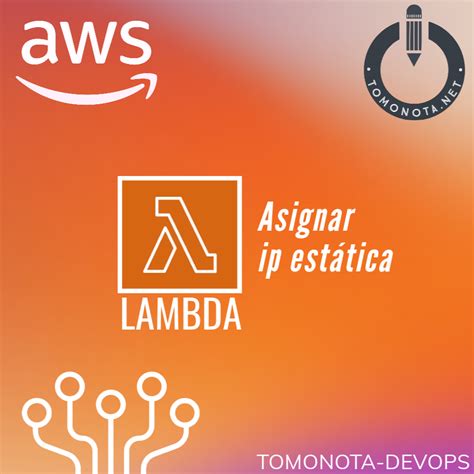 Aws Lambda Asignar Ip Elástica Tomonota