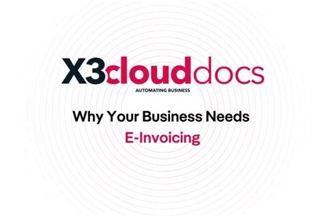 Why Your Business Needs E Invoicing X3CloudDocs