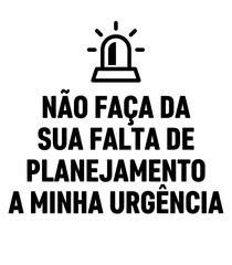 Camiseta Não Faça Sua Falta Planejamento Urgência Vandal Frases