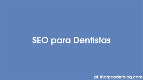 seo para dentistas sharp coder blog