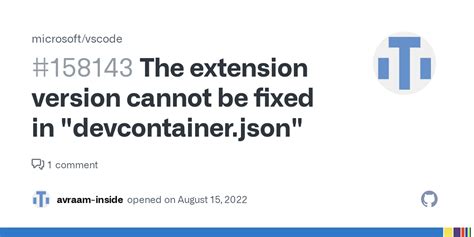 The Extension Version Cannot Be Fixed In Devcontainer Json · Issue 158143 · Microsoft Vscode