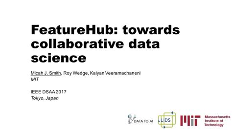 [ppt] featurehub towards collaborative data science micah j smith