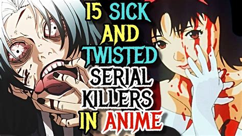 15 Sick Disturbing And Twisted Serial Killers In Anime Who Will Make