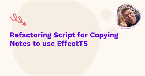 Refactoring Script For Copying Notes To Use Effectts