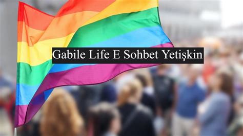 Gabile Life E Sohbet Yetişkin Goygoyorg Bedava Chat Mobil Sohbet