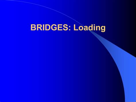 Bridge Loading Ppt