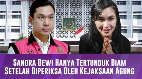 Permohonan Maaf Sandra Dewi Soal Bungkam Setelah Diperiksa Kejagung Saya Pengin Bicara Tapi