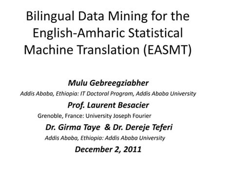 Bilingual Data Mining For The English Amharic Statistical Machine Translation Easmt Ppt